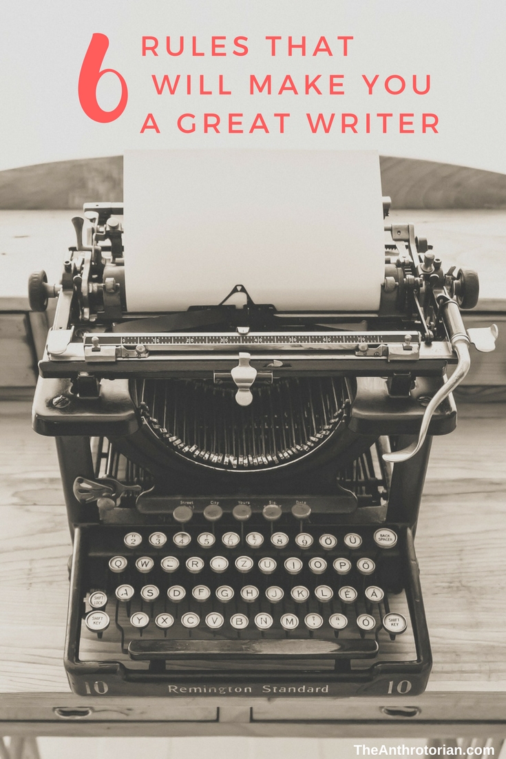 The 6 Golden Rules For Being a Good Writer — The Anthrotorian