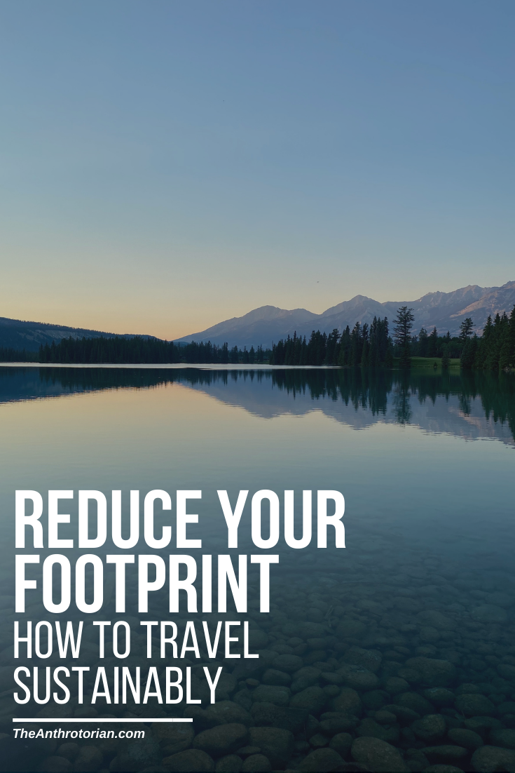 Reduce Your Footprint: How to Travel Sustainably — The Anthrotorian
