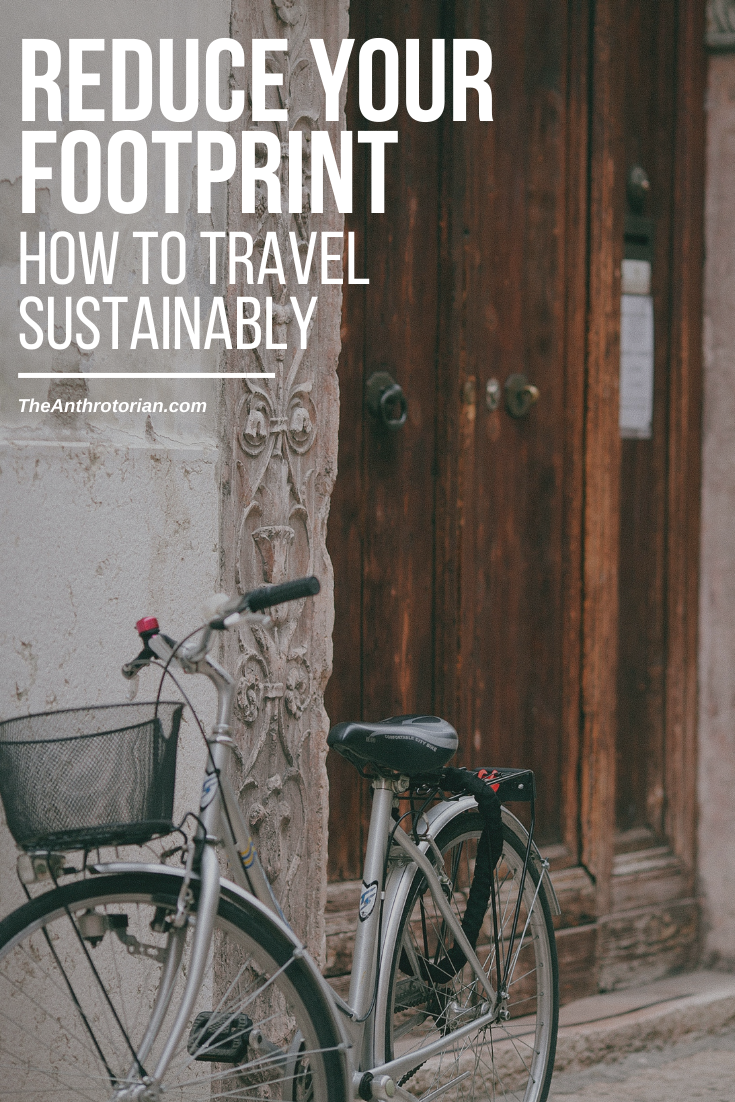 Reduce Your Footprint: How to Travel Sustainably — The Anthrotorian