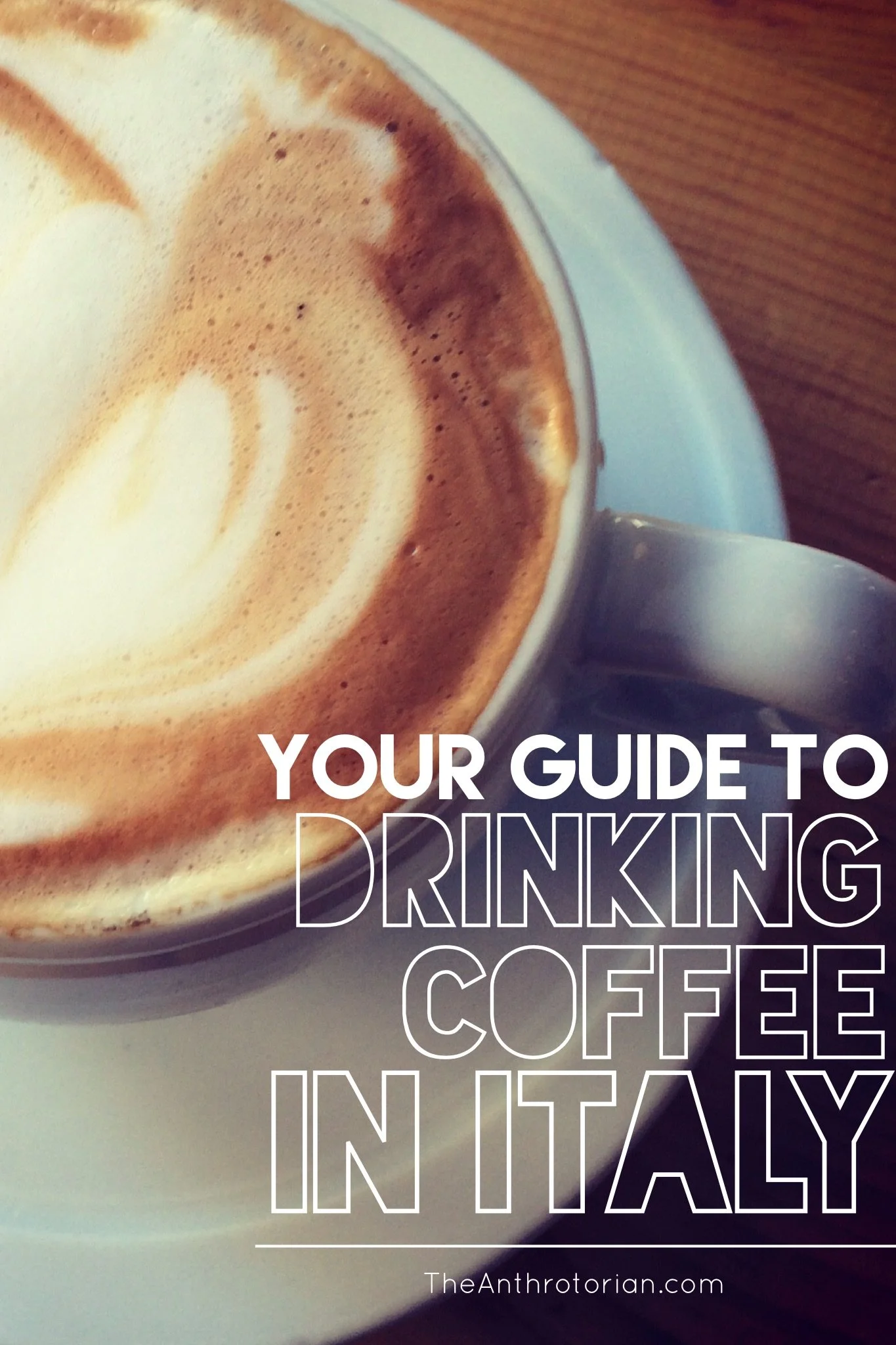Your Guide To Drinking Coffee In Italy — The Anthrotorian