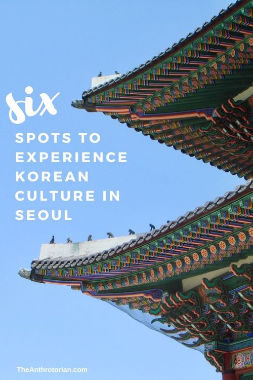 6 Places to Experience Korean Culture and History in Seoul — The ...