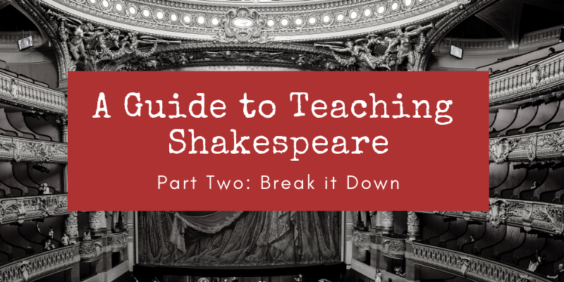 A Guide to Teaching Shakespeare Part 2 - Break it Down — West End in ...