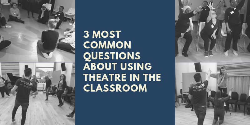 3 Most Common Questions about Using Theatre in the Classroom — West End ...