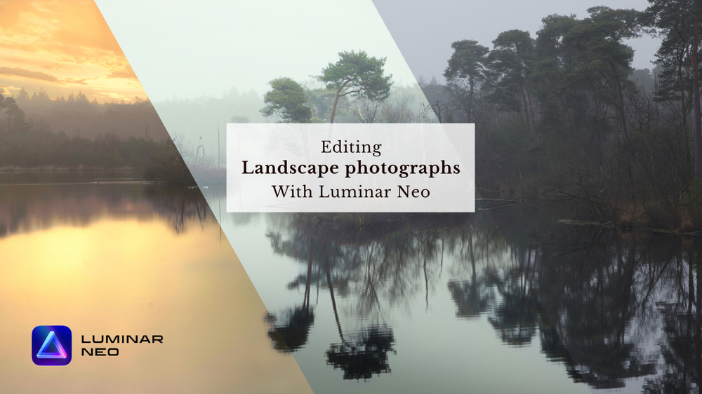 Editing Landscape Photographs with Luminar Neo — Claire Droppert ...