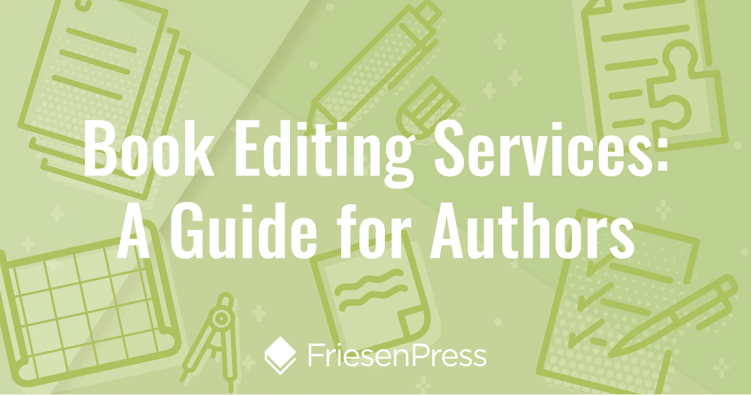 Book Editing Services: A Comprehensive Guide for Authors | FriesenPress