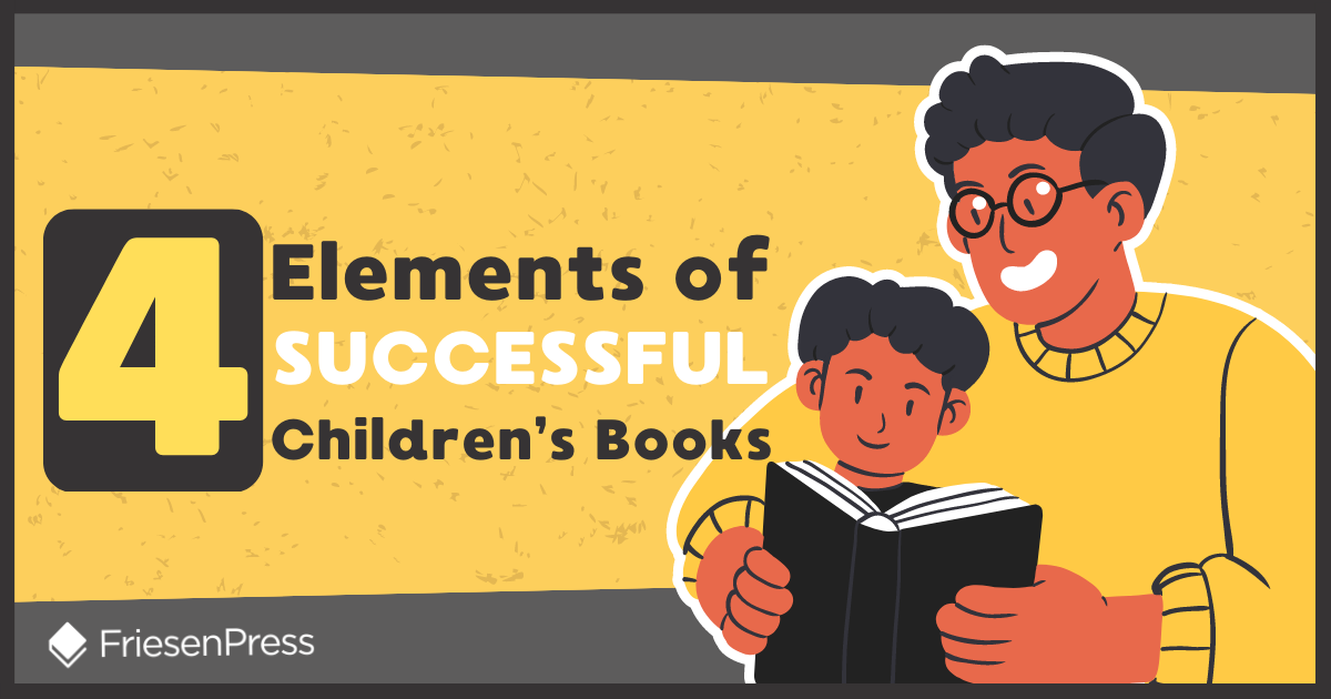 4 Essential Elements of Successful Children’s Books | FriesenPress