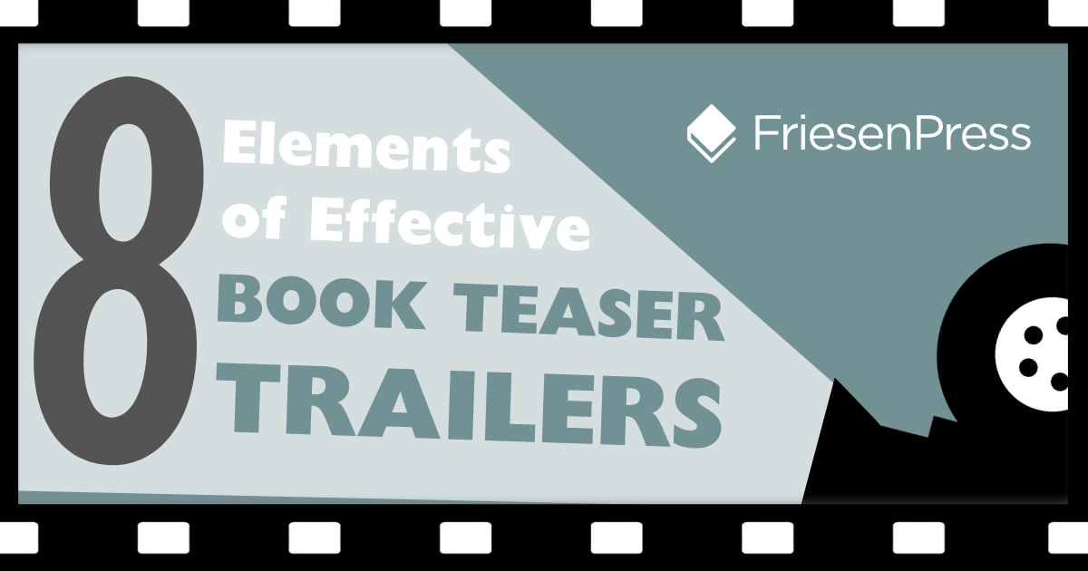 8 Elements of Effective Book Teaser Trailers | FriesenPress