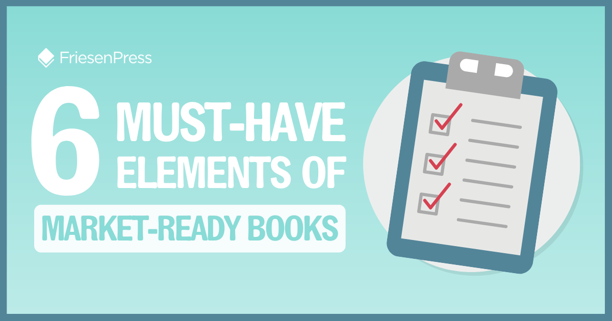 6 Must-Have Elements of Market-Ready Books | FriesenPress