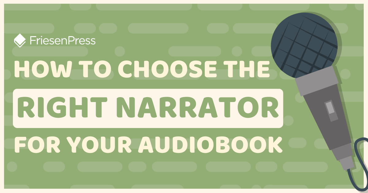 How to Choose the Right Narrator for Your Audiobook | FriesenPress