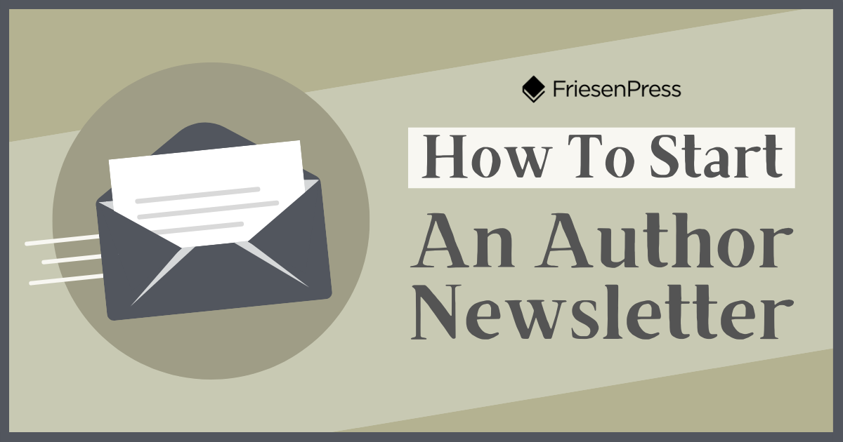 How to Start (and Maintain) an Author Newsletter | FriesenPress