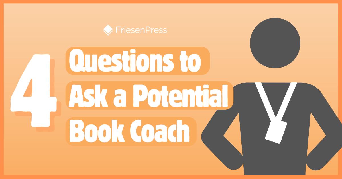 4 Questions to Ask a Potential Book Coach | FriesenPress