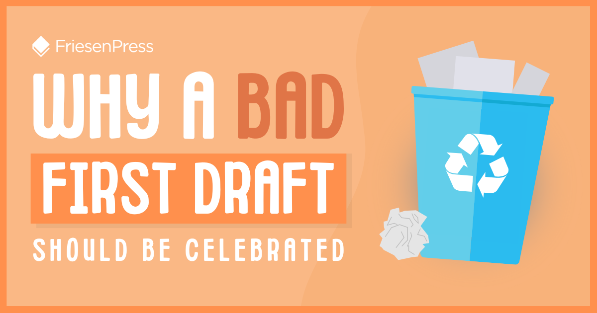 Embrace the Suck: Why a Bad First Draft Should be Celebrated | FriesenPress