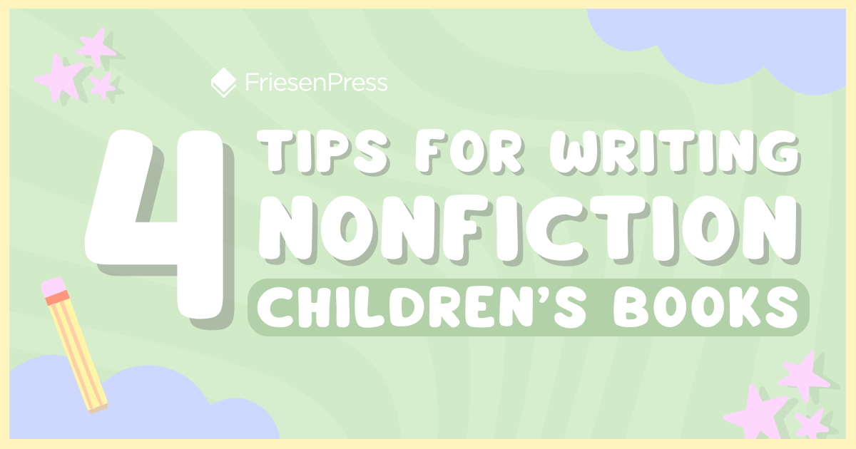 4 Tips for Writing Effective Nonfiction Children’s Books | FriesenPress