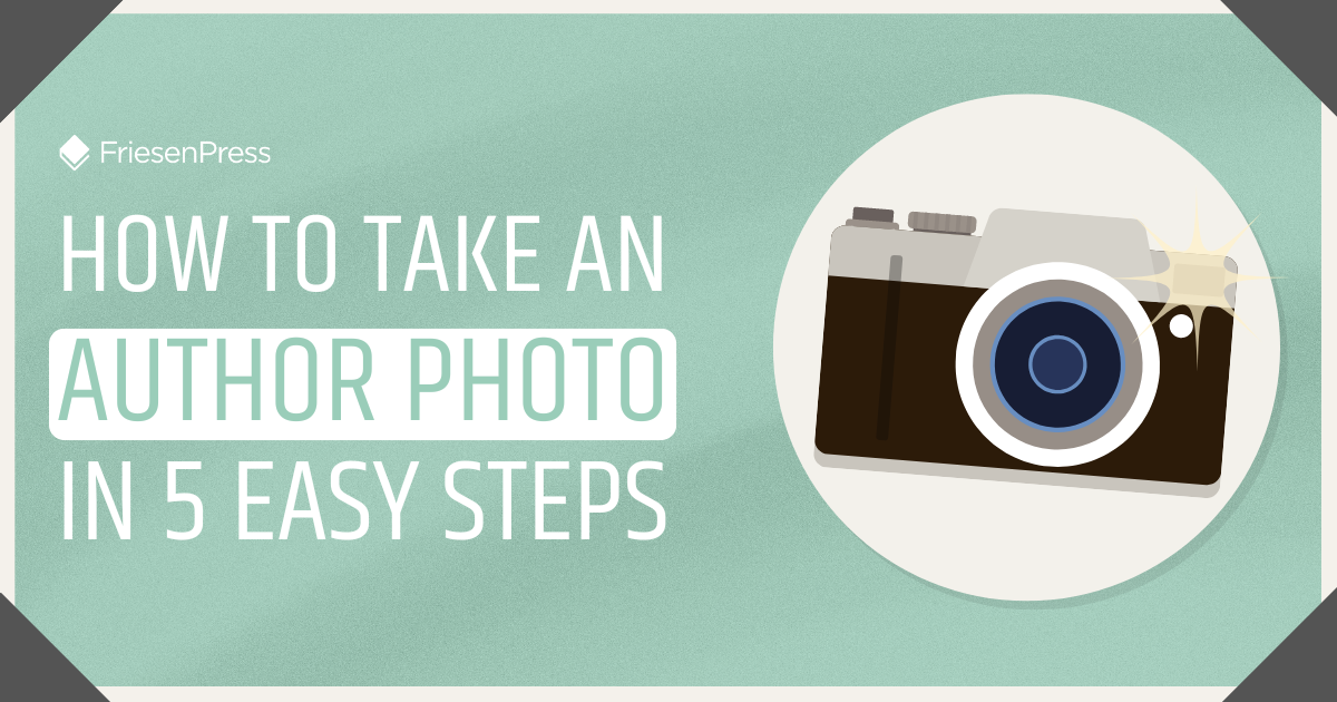 How to Take a Professional Author Photo in 5 Easy Steps | FriesenPress