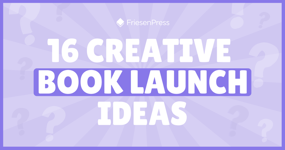16 Creative Book Launch Ideas | FriesenPress