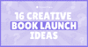 16 Creative Book Launch Ideas | FriesenPress