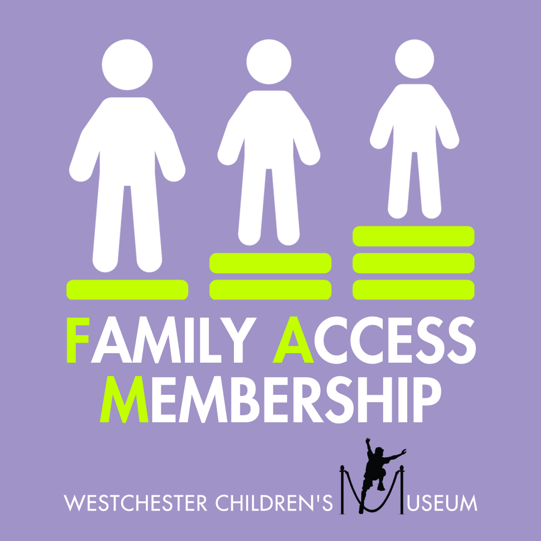 Westchester Children's Museum — Family Access Memberships