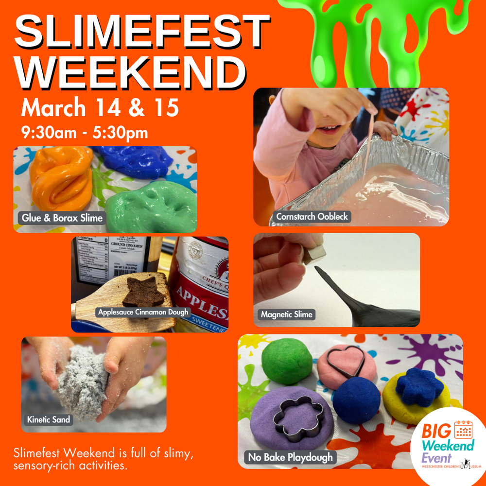 Slimefest! BIG WEEKEND EVENT — Westchester Children's Museum