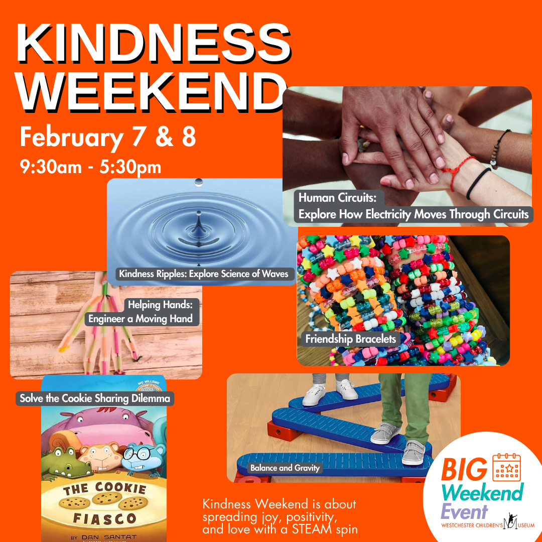 Kindness Weekend - BIG WEEKEND EVENT — Westchester Children's Museum