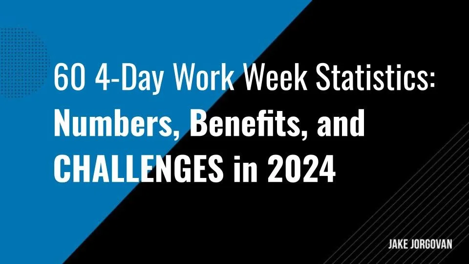60 4-Day Work Week Statistics: Numbers, Benefits, and CHALLENGES — Jake ...