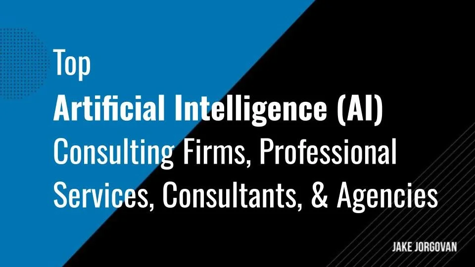Top 11 AI Consulting Firms — Jake Jorgovan