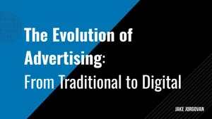 The Evolution of Advertising: From Traditional to Digital (2025) — Jake ...