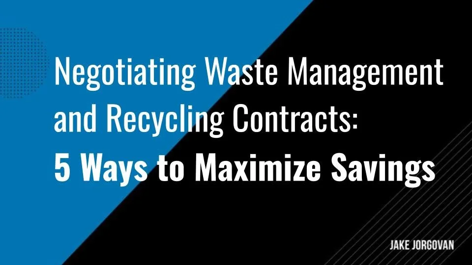 Waste Management Contracts: 5 Ways to Maximize Savings — Jake Jorgovan