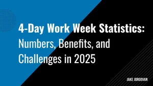 4-Day Work Week Stats: Benefits & Challenges — Jake Jorgovan