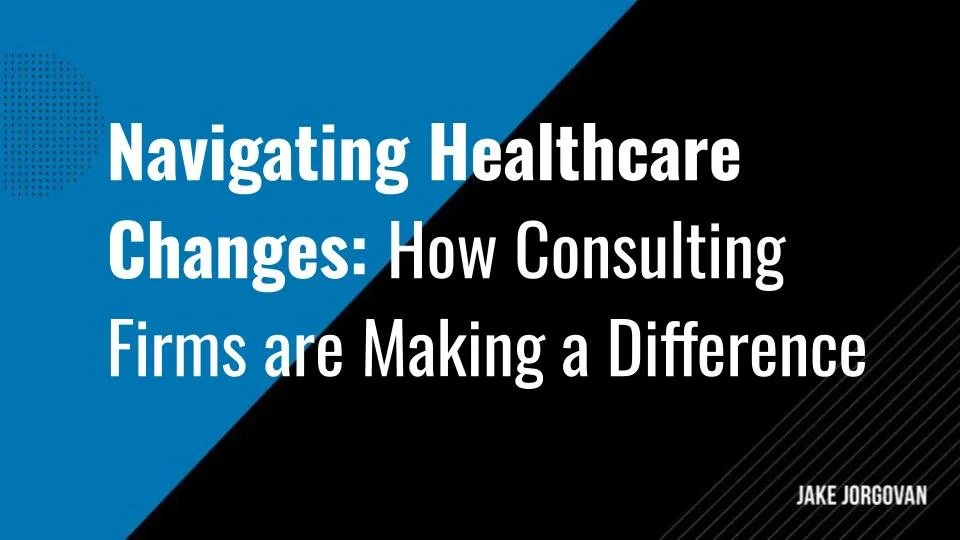 Improving Medical Operations with Consulting — Jake Jorgovan