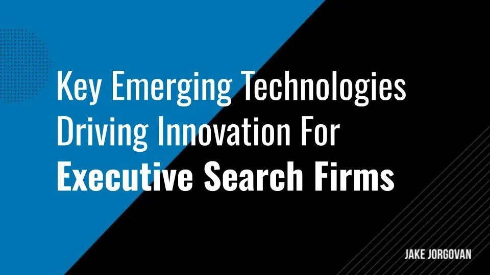Key Emerging Technologies Driving Innovation For Executive Search Firms ...