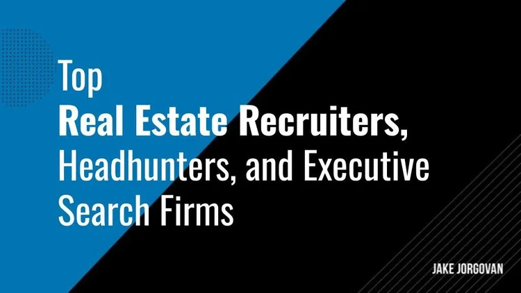 Top 16 Real Estate Executive Search Firms — Jake Jorgovan