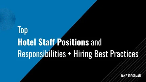Top 10 Hotel Staff Roles and Duties + Hiring Best Practices — Jake Jorgovan