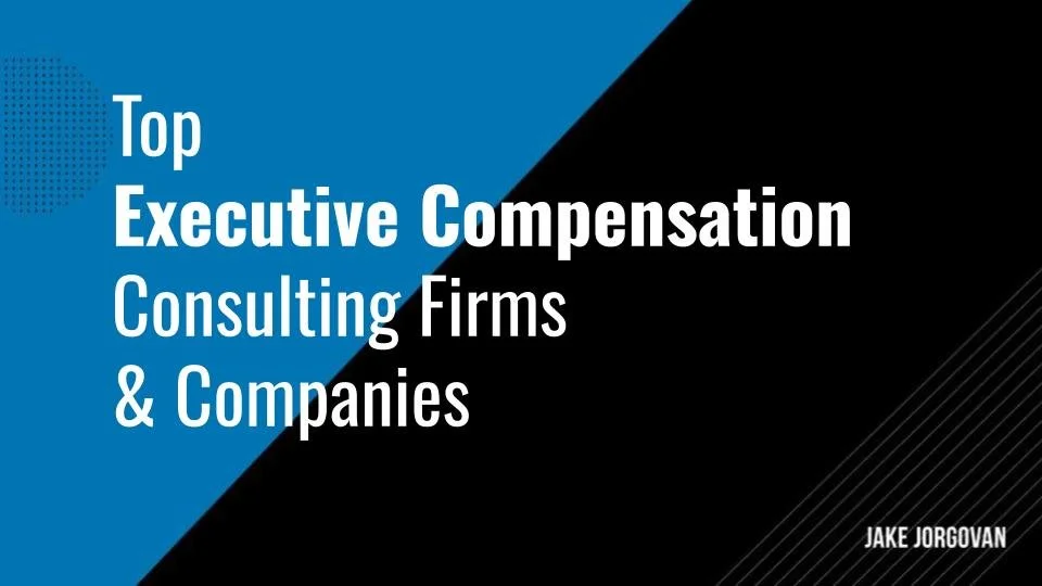 Top 22 Executive Compensation Consulting Firms in Feb 2025 — Jake Jorgovan