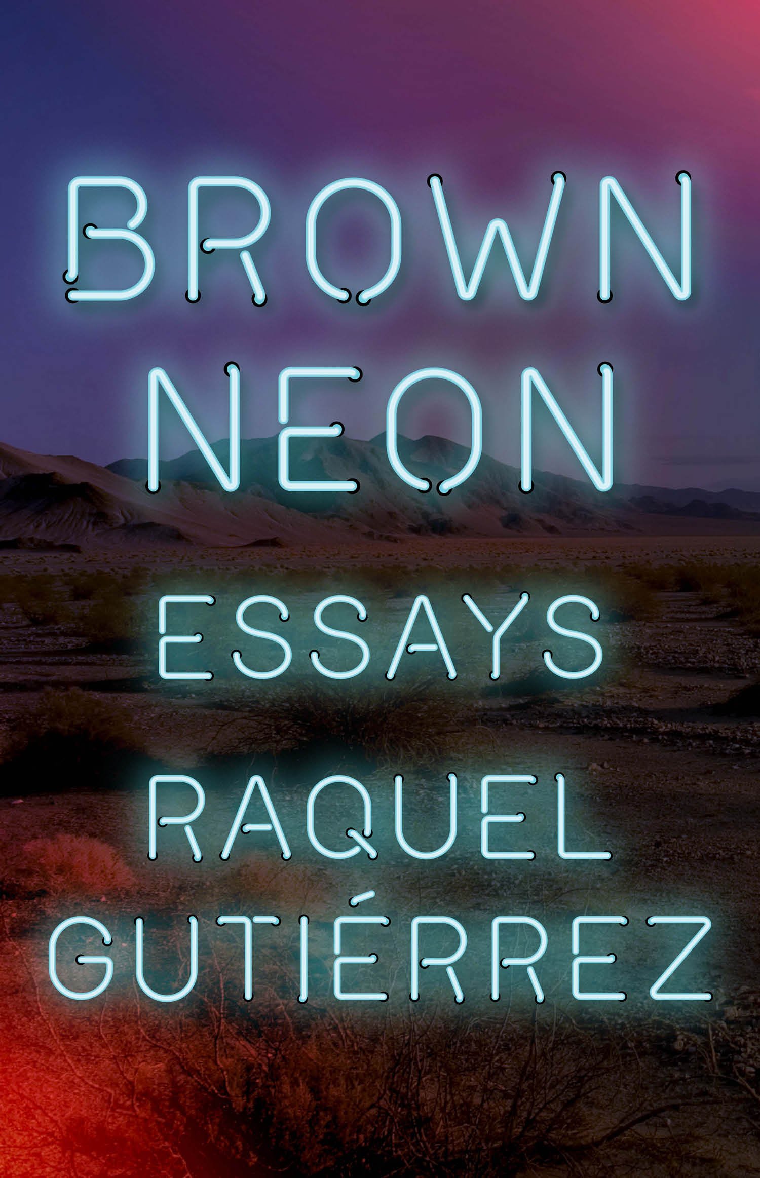 Brown Neon: Essays — Raquel Gutiérrez