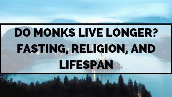 Do Monks Live Longer? Fasting, Religion, And Lifespan