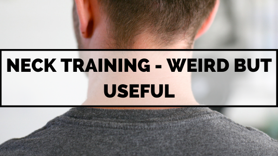 Neck Training - Weird But Useful