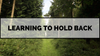 Learning To Hold Back