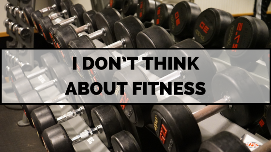 Fitness Isn't A Hobby For Me Anymore