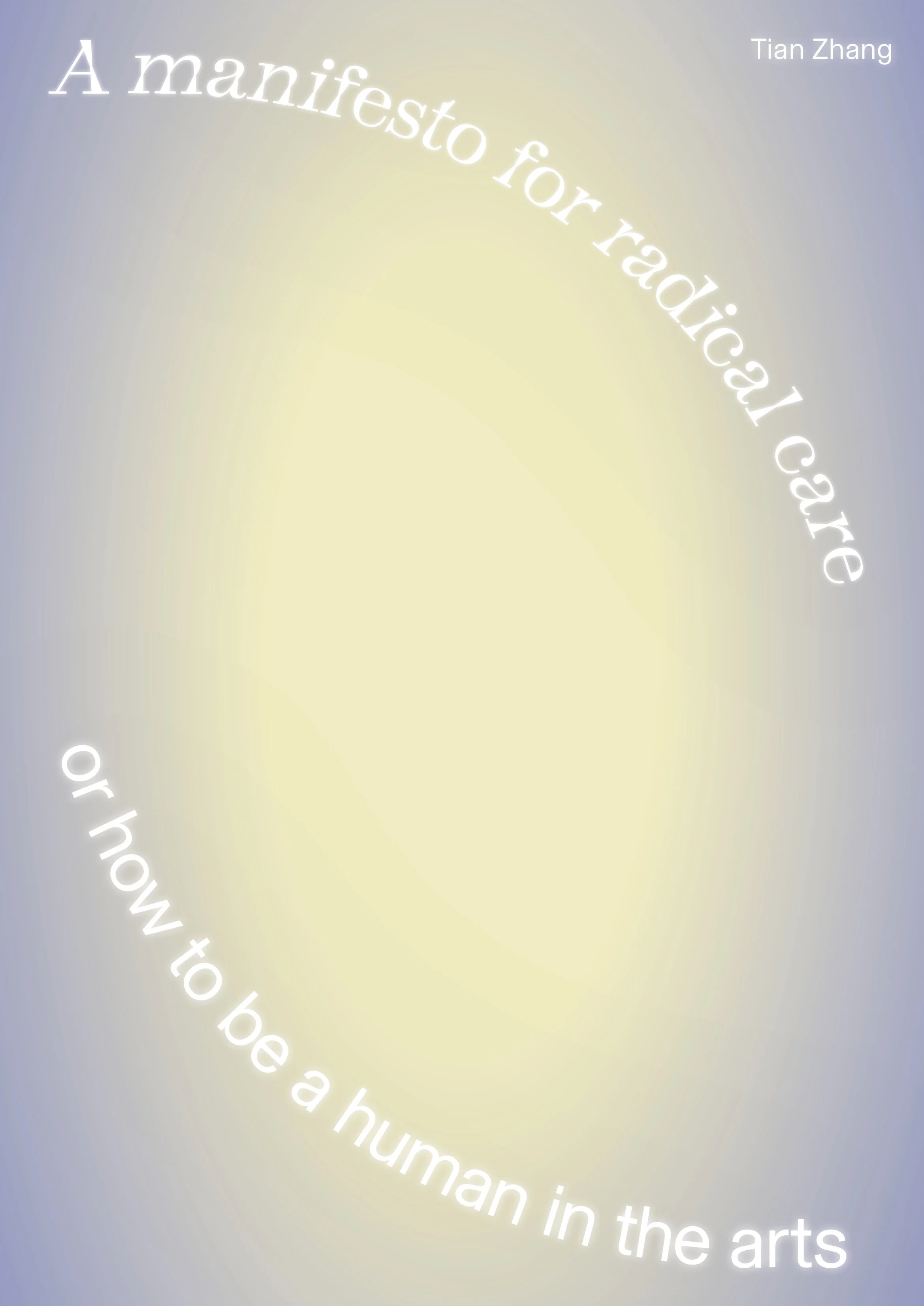 A manifesto for radical care or how to be a human in the arts — TIAN ZHANG