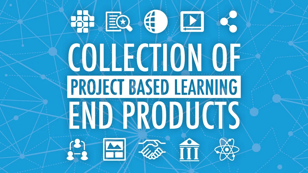 A Collection of Project Based Learning End Products — Learning in Hand ...