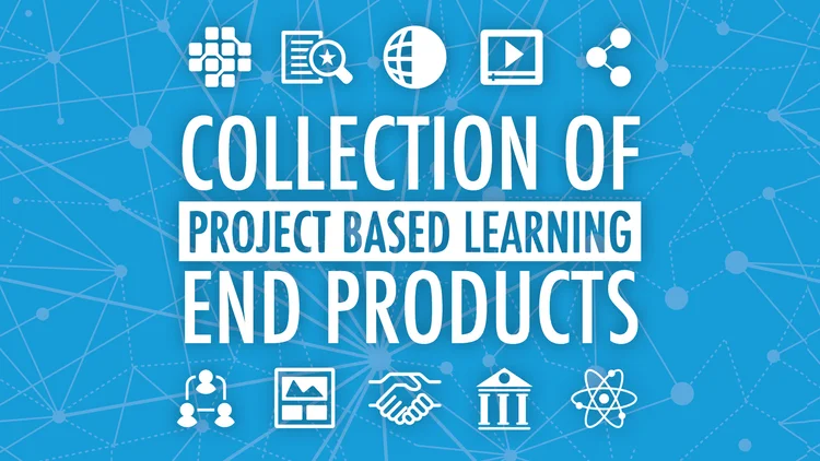 A Collection of Project Based Learning End Products — Learning in Hand ...