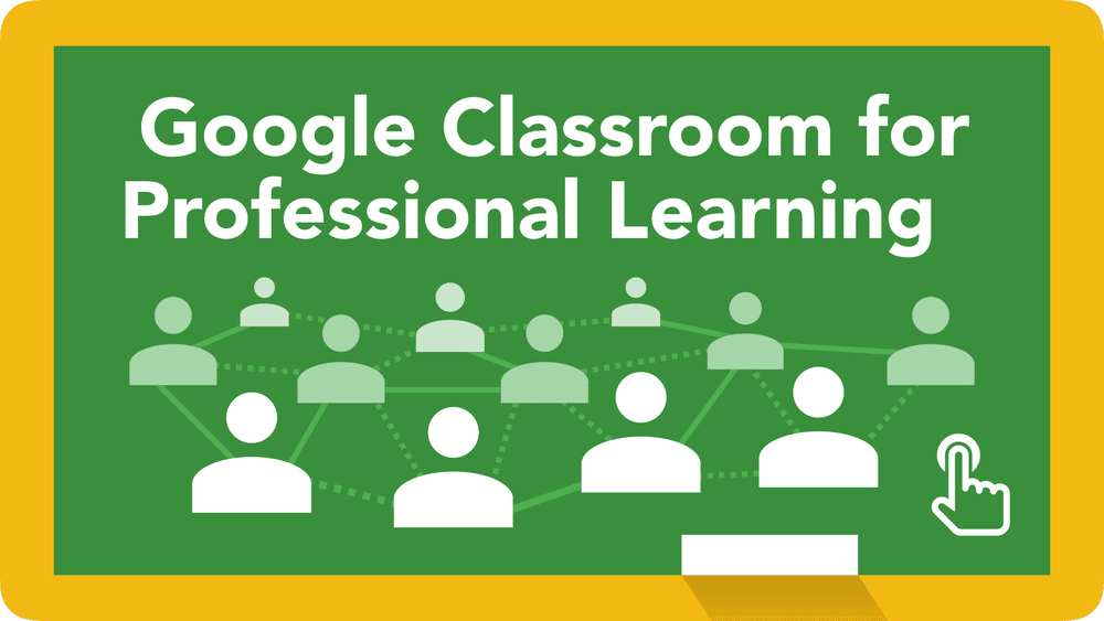 Google Classroom for Professional Learning — Learning in Hand with Tony ...