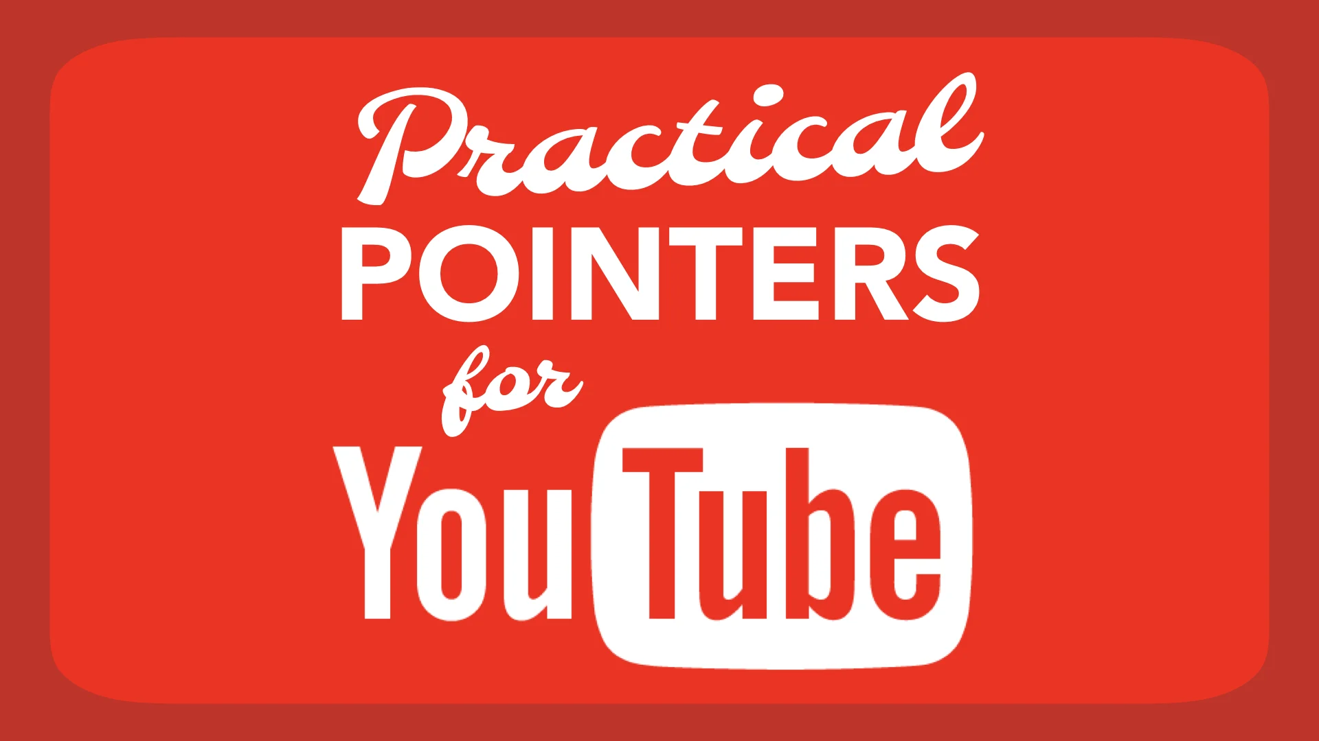 Practical Pointers for YouTube — Learning in Hand with Tony Vincent