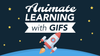 Animate Learning with GIFs — Learning in Hand with Tony Vincent
