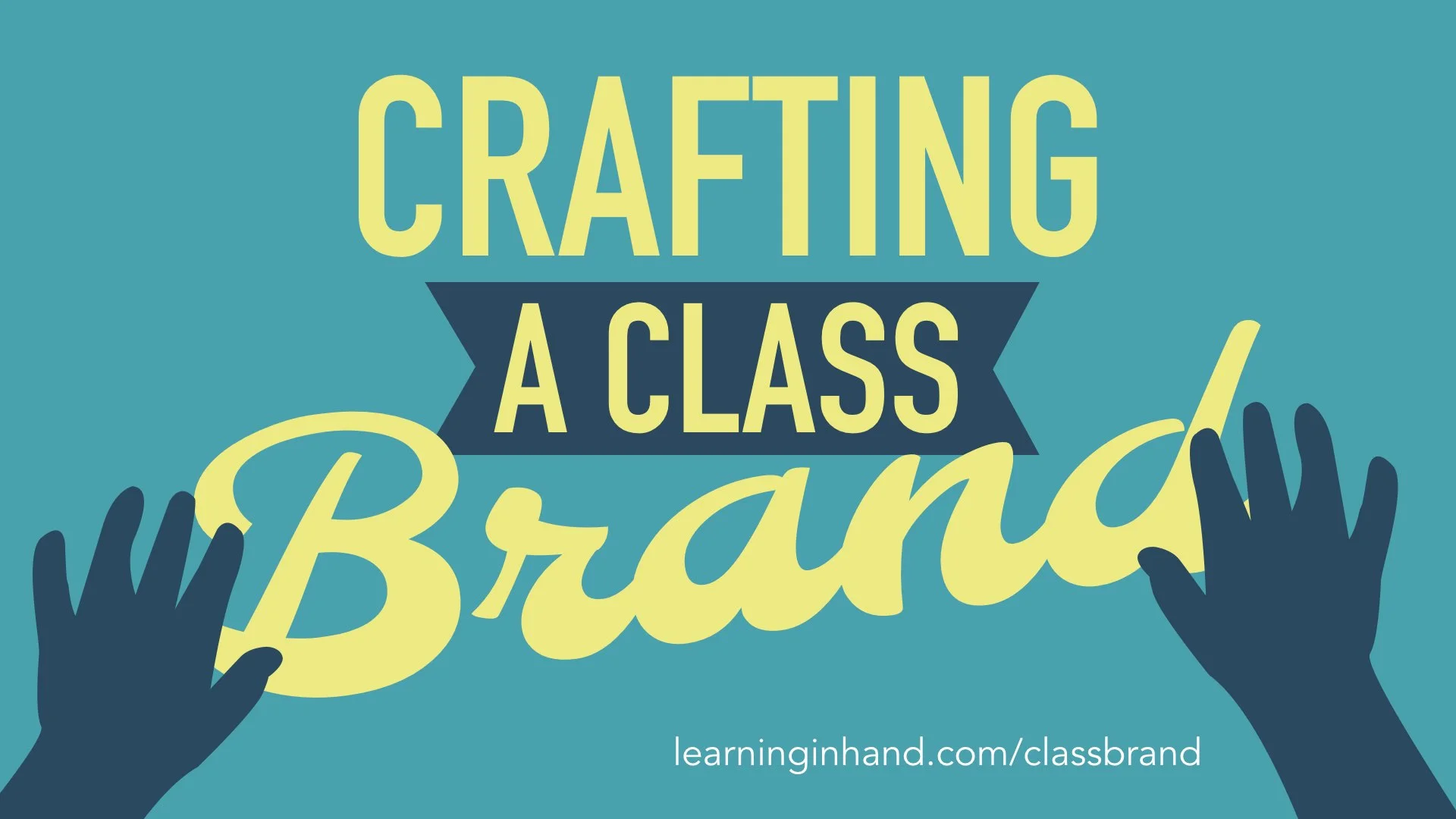 Crafting a Class Brand — Learning in Hand with Tony Vincent