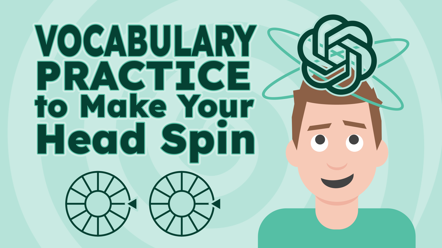 Vocabulary Practice to Make Your Head Spin — Learning in Hand with Tony ...