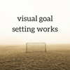 Visual Goal Setting Works (Here's How) — Rebel Therapist