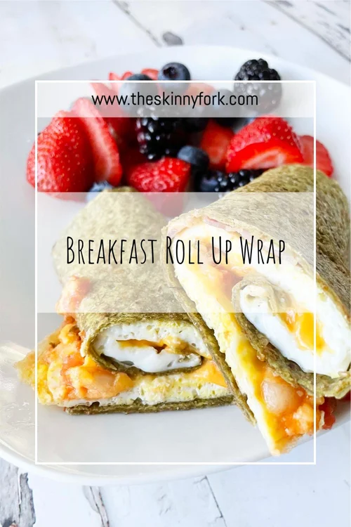 Breakfast Roll Up Wrap — The Skinny Fork