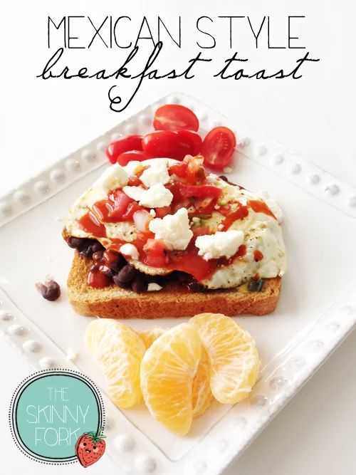 Mexican Style Breakfast Toast — The Skinny Fork