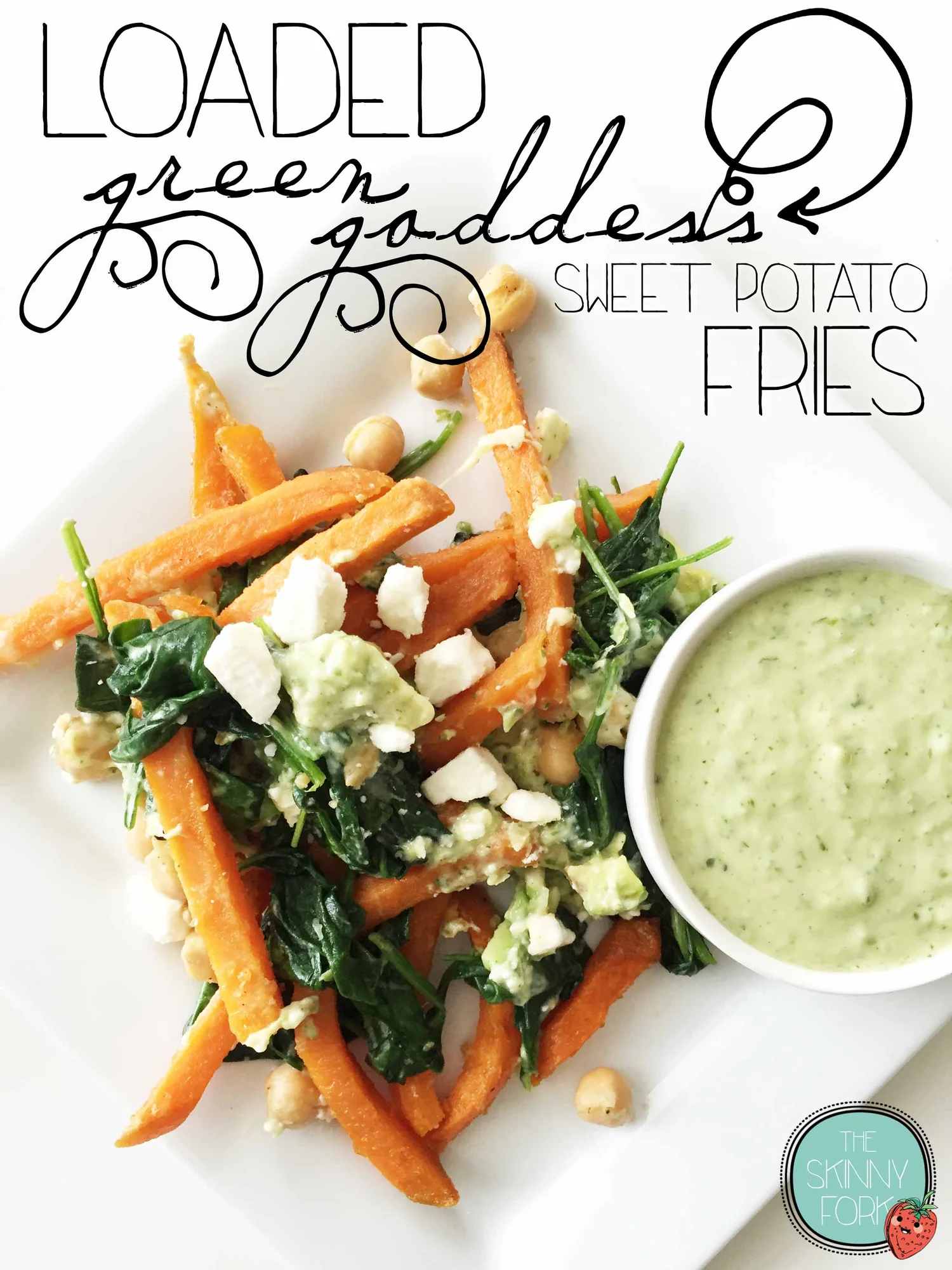 Loaded Green Goddess Sweet Potato Fries — The Skinny Fork